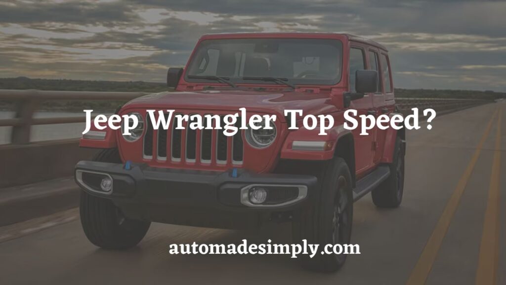 Jeep Wrangler Top Speed: A Closer Look At Its Maximum Velocity