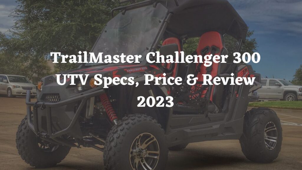 TrailMaster Challenger 300 UTV Specs, Price & Review 2024