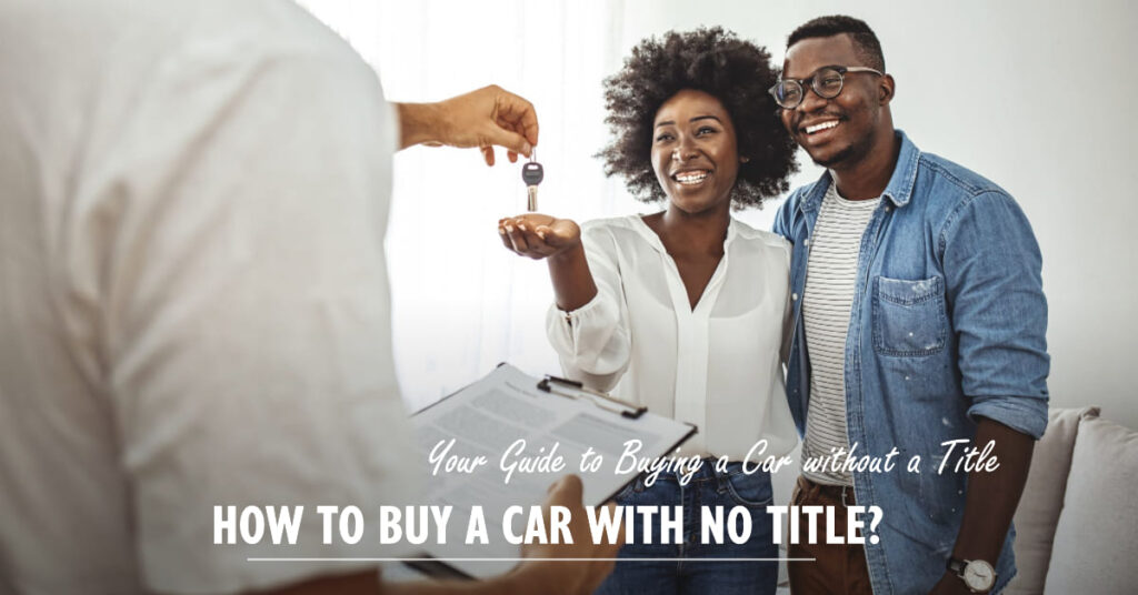 How To Buy A Car With No Title In 2024: A Complete Guide