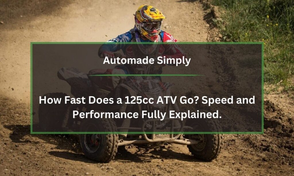 How Fast Does A 125cc ATV Go? Speed And Performance Fully Explained